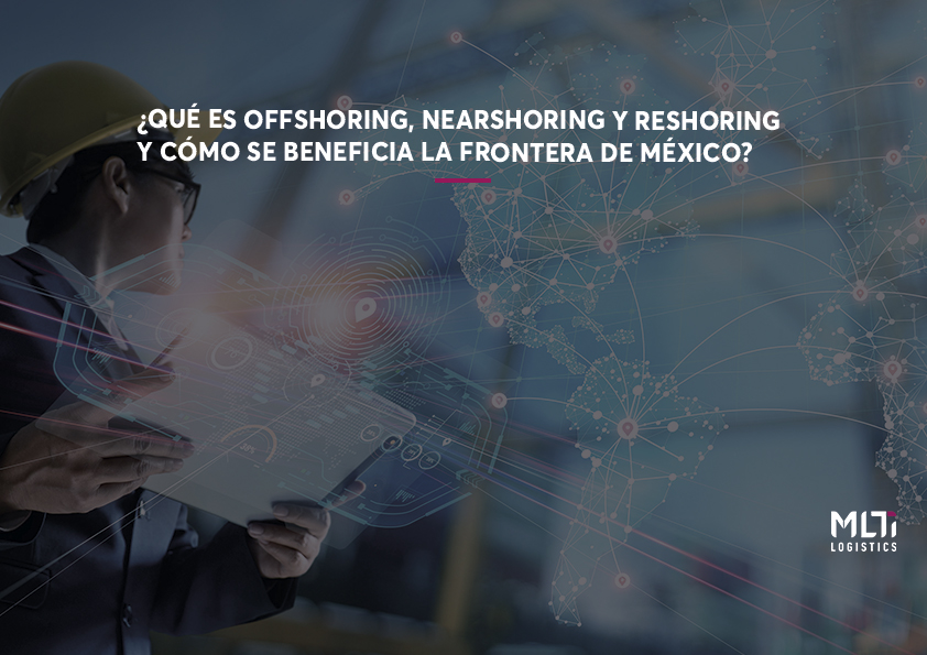  QU ES OFFSHORING NEARSHORING Y RESHORING Y C MO SE BENEFICIA LA
